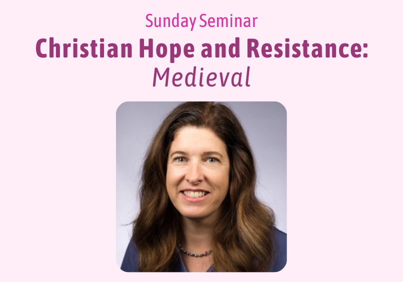Christian Hope and Resistance: Medieval - Sunday Seminar - Third ...